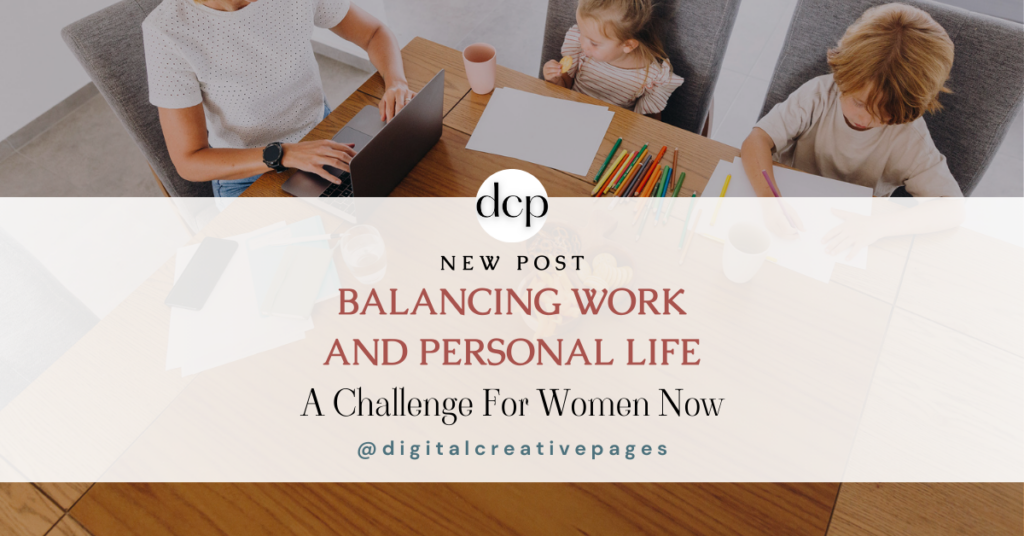 Balancing Work And Personal Life - A Challenge For Women Now